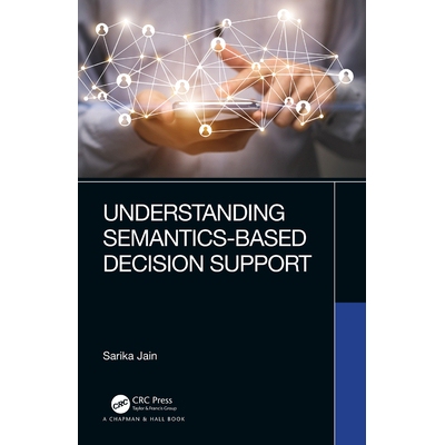 预订 Understanding Semantics-Based Decision Support 解读基于语义的决策支持 9780367627270