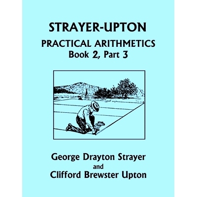 预订 Strayer-Upton Practical Arithmetics BOOK 2, Part 3 (Yesterday’s Classics): 9781633341791
