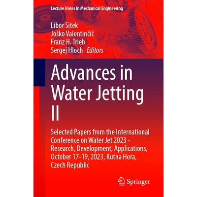 预订 Advances in Water Jetting II: Selected Papers from the International Conference on Water Jet 2023 - Research, Devel