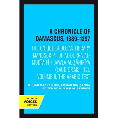 预订 A Chronicle of Damascus 1389-1397: The Unique Bodleian Library Manuscript of al-Durra al-Mudi’a fi l-Dawla al-Zahi