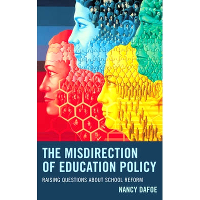 预订 The Misdirection of Education Policy: Raising Questions about School Reform 教育政策的误导：提出关于学校改革的问题