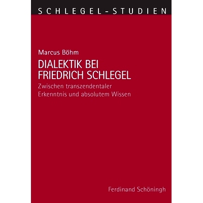 预订 Dialektik bei Friedrich Schlegel: Zwischen transzendentaler Erkenntnis und absolutem Wissen 弗里德里希-施莱格尔的辩