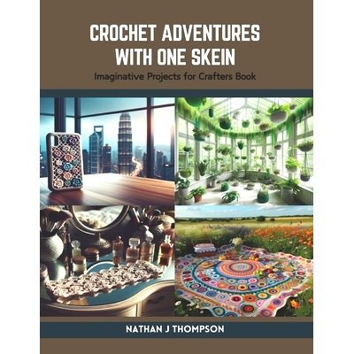 预订 Crochet Adventures with One Skein: Imaginative Projects for Crafters Book: 9798875897986