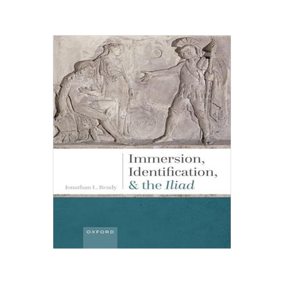 [预订]Immersion, Identification, and the Iliad 9780192870971