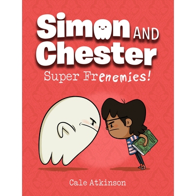 预订 Super Frenemies (Simon and Chester Book #5) 超级亦敌亦友！（西蒙和切斯特书#5）: 9781774880067