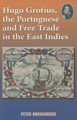 预订 【】Hugo Grotius, the Portuguese, and Free Trade in the East Indies 9789971694678