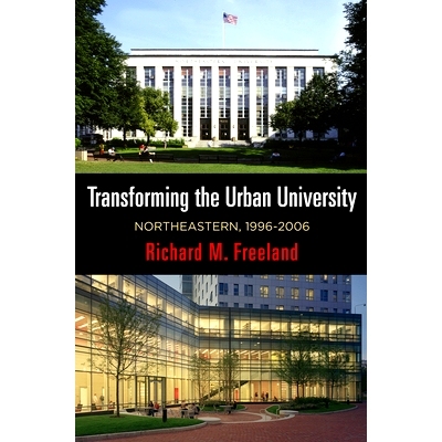 预订 Transforming the Urban University: Northeastern, 1996-2006: 9780812251210