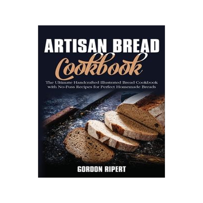 [预订]Artisan Bread Cookbook: The Ultimate Handcrafted Illustrated Bread Cookbook with No-Fuss Recipes for 9781802686746