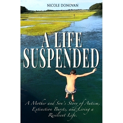 预订 A Life Suspended: A Mother and Son’s Story of Autism, Extinction Bursts, and Living a Resilient Life: 978173462860