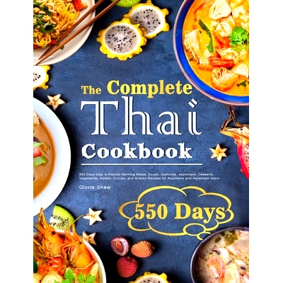预订 The Complete Thai Cookbook: 550 Days Easy & Popular Morning Meals, Soups, Seafoods, Appetizers, Desserts, Vegetable