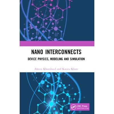 预订 Nano Interconnects: Device Physics, Modeling and Simulation: 9780367611156