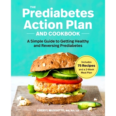 预订 The Prediabetes Action Plan and Cookbook: A Simple Guide to Getting Healthy and Reversing Prediabetes