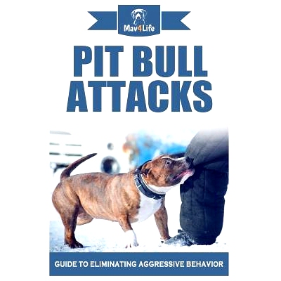 预订 Pit Bull Attacks: Guide to Eliminating Aggressive Behavior: 9781979687409