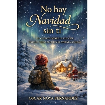 预订 No Hay Navidad Sin Ti: Un Cuento Sobre La Luz Que Nace Cuando Alguien Se Atreve a Cuidar 9798241913005