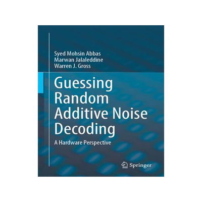 [预订]Guessing Random Additive Noise Decoding: A Hardware Perspective 9783031316623