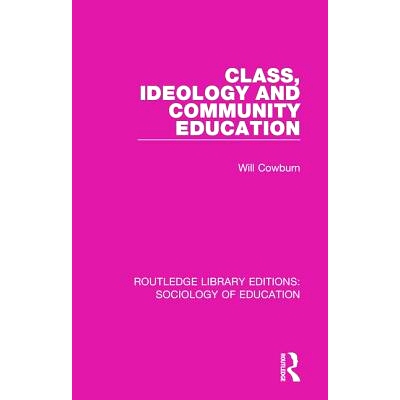 预订 Class, Ideology and Community Education 课堂，思想与社区教育: 9781138225299