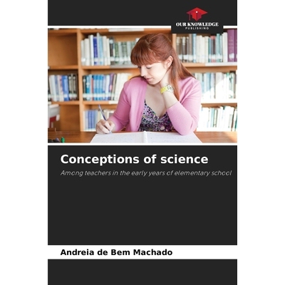 预订 Conceptions of science: Among teachers in the early years of elementary school 科学概念: 9786209087028