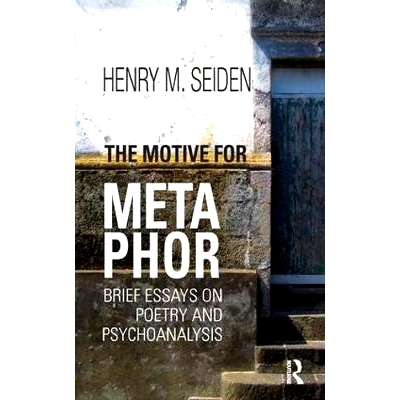 预订 The Motive for Metaphor: Brief Essays on Poetry and Psychoanalysis: 9781782203261