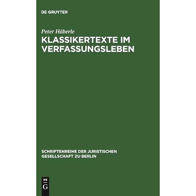 预订 Klassikertexte im Verfassungsleben: Vortrag gehalten vor der Berliner Juristischen Gesellschaft am 22. Oktober 1980