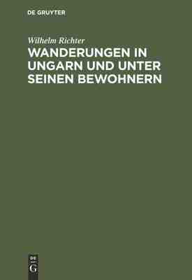 【预订】Wanderungen in Ungarn und unter seinen Bewohnern 9783111219592