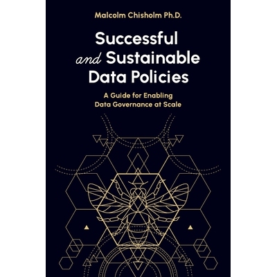 预订 Successful and Sustainable Data Policies: A Guide for Enabling Data Governance at Scale 9781634626095