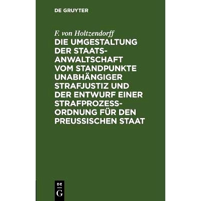 预订 Die Umgestaltung der Staatsanwaltschaft vom Standpunkte unabhängiger Strafjustiz und der Entwurf einer Strafproze