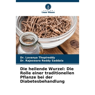 预订 Die heilende Wurzel: Die Rolle einer traditionellen Pflanze bei der Diabetesbehandlung: DE: 9786209303401