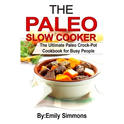 预订 The Paleo Slow Cooker: The Ultimate Paleo Crock-Pot Cookbook for Busy People