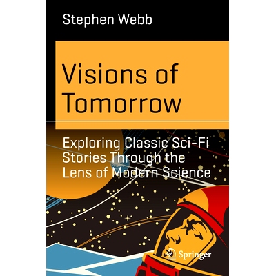 预订 Visions of Tomorrow: Exploring Classic Sci-Fi Stories Through the Lens of Modern Science 展望未来：从现代科学的视角
