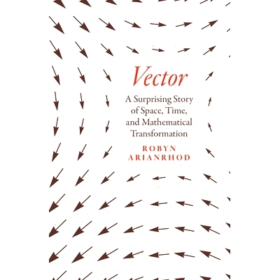 预订 Vector: A Surprising Story of Space, Time, and Mathematical Transformation 矢量：空间、时间和数学变换的惊人故事: 97