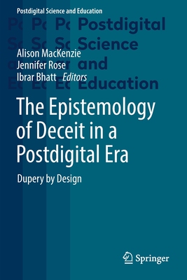 【预订】The Epistemology of Deceit in a Postdigital Era: Dupery by Design 9783030721565