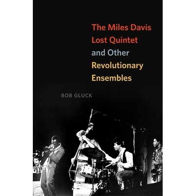 预订 The Miles Davis Lost Quintet and Other Revolutionary Ensembles 迈尔斯戴维斯失落五重奏组及其他革命组合: 978022652700