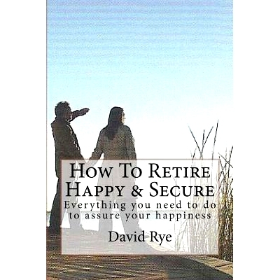 预订 How To Retire Happy & Secure: Everything you need to do to assure your happiness: 9781463597559