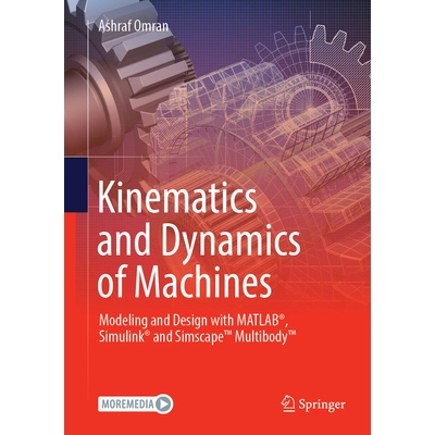 预订 Kinematics and Dynamics of Machines Modeling and Design with MATLAB (R), Simulink (R) and Simscape (TM) Multibody (