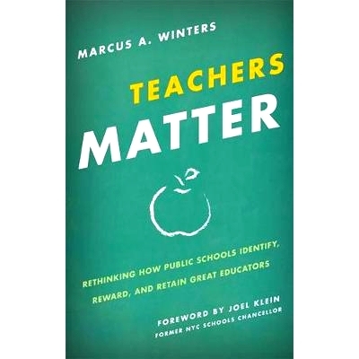 预订 Teachers Matter: Rethinking How Public Schools Identify, Reward, and Retain Great Educators 教师问题：重新思考公立