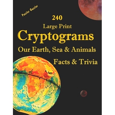 预订 240 Large Print Cryptograms Our Earth, Sea & Animals Facts & Trivia: with Hints and Answers - Learn About Our Home