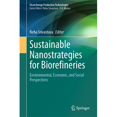 预订 Sustainable Nanostrategies for Biorefineries Environmental, Economic, and Social Perspectives 生物炼油厂的可持续纳