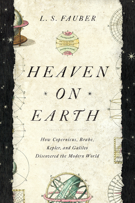 【预订】Heaven on Earth: How Copernicus, Brahe, Kepler, and Galileo Discovered the Modern World
