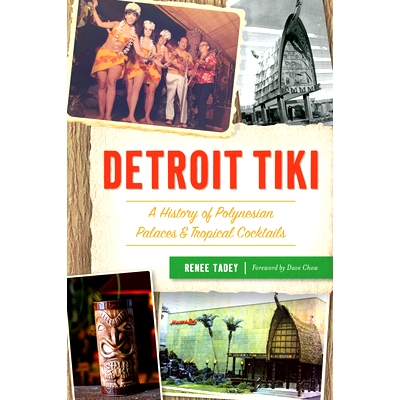 预订 Detroit Tiki: A History of Polynesian Palaces & Tropical Cocktails: 9781467145329