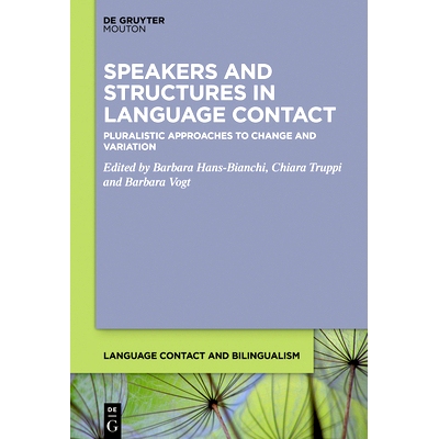 预订 Speakers and Structures in Language Contact: Pluralistic Approaches to Change and Variation 语言接触中的说话者和结