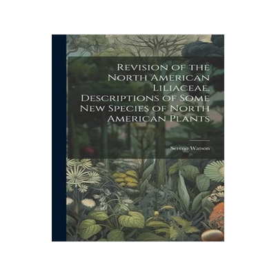 [预订]Revision of the North American Liliaceae. Descriptions of Some new Species of North American Plants 9781021136435