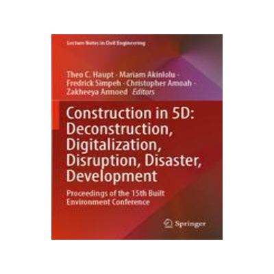 [预订]Construction in 5d: Deconstruction, Digitalization, Disruption, Disaster, Development: Proceedings o 9783030977504
