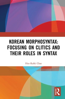 【预订】Korean Morphosyntax: Focusing on Clitics and Their Roles in Syntax