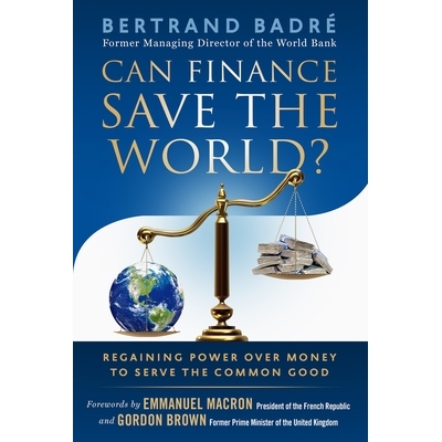 预订 Can Finance Save the World?: Regaining Power Over Money to Serve the Common Good: 9781523094219