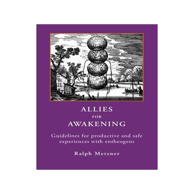 [预订]Allies for Awakening: Guidelines for productive and safe experiences with entheogens 9781954925151
