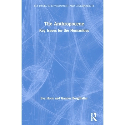 预订 The Anthropocene: Key Issues for the Humanities 人类世：人文学科的关键问题: 9781138342477