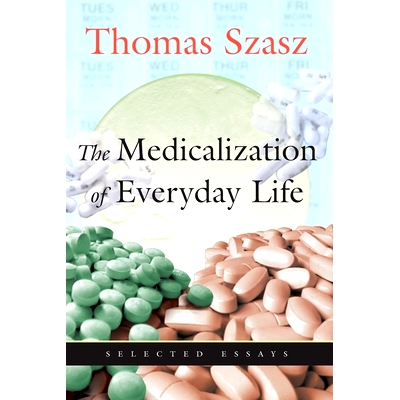 The Medicalization of Everyday Life: Selected Essays 日常生活中的医学：精选散文: 9780815608677