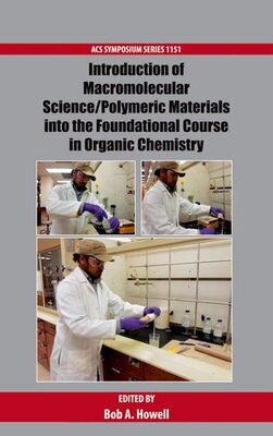 【预订】Introduction of Macromolecular Science/Polymeric Materials into the Foundational Course in Organic Chemistry