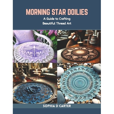 预订 Morning Star Doilies: A Guide to Crafting Beautiful Thread Art: 9798873296576