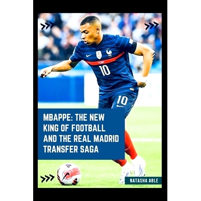 预订 Mbappe: The New King of Football and the Real Madrid Transfer Saga: 9798327202795